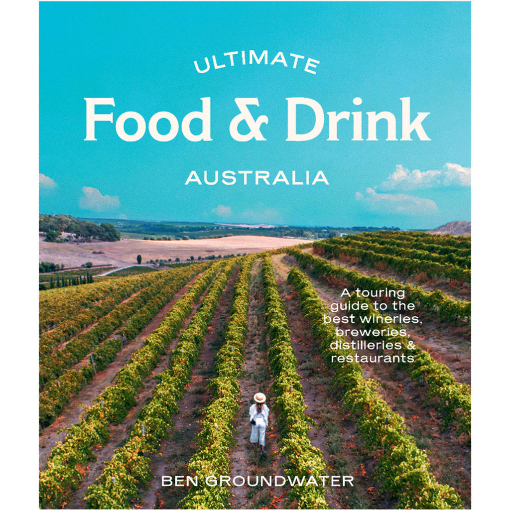 Ultimate Food & Drink: Australia A Guide to the Best Wineries ...