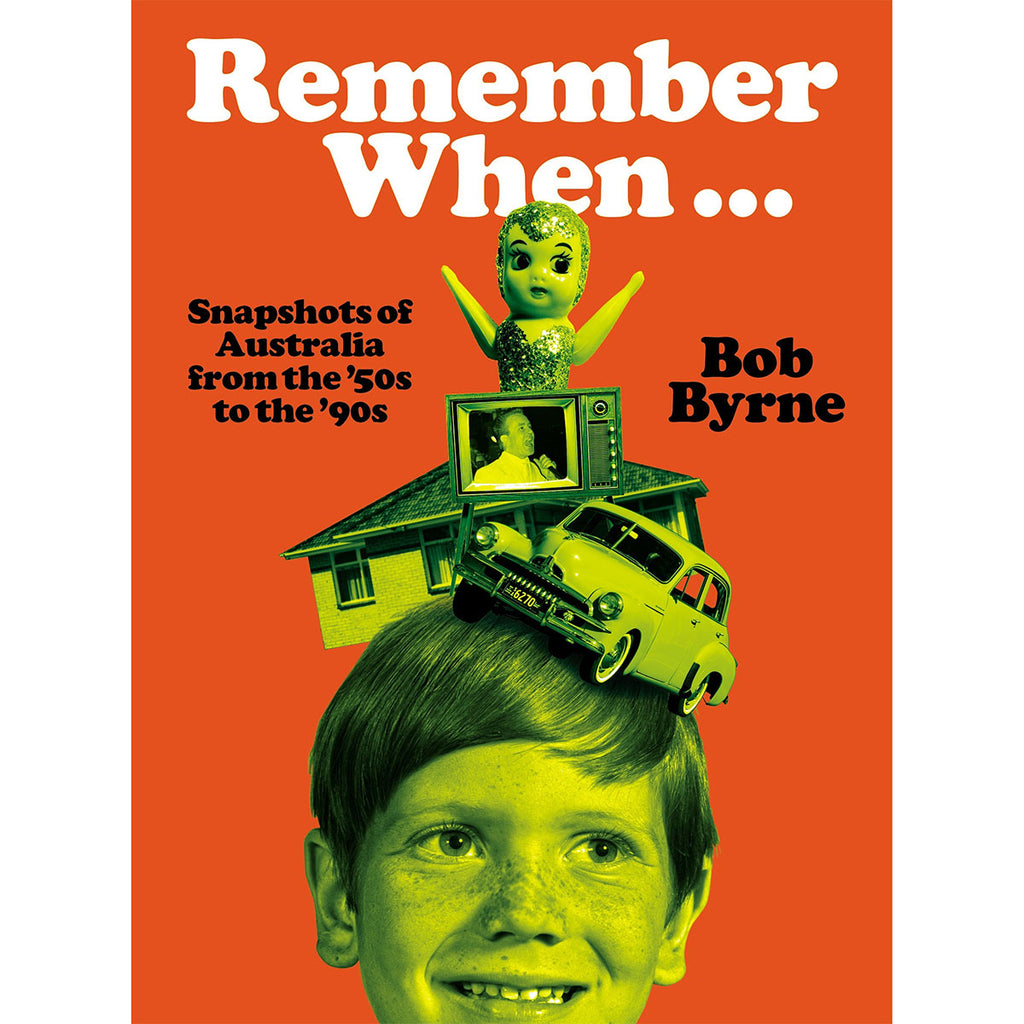 Remember When ... Snapshots of Australia from the '50s to the '90s ...