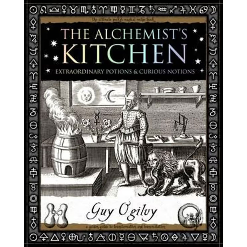 Alchemist's Kitchen: Extraordinary Potions and Curious Notions ...